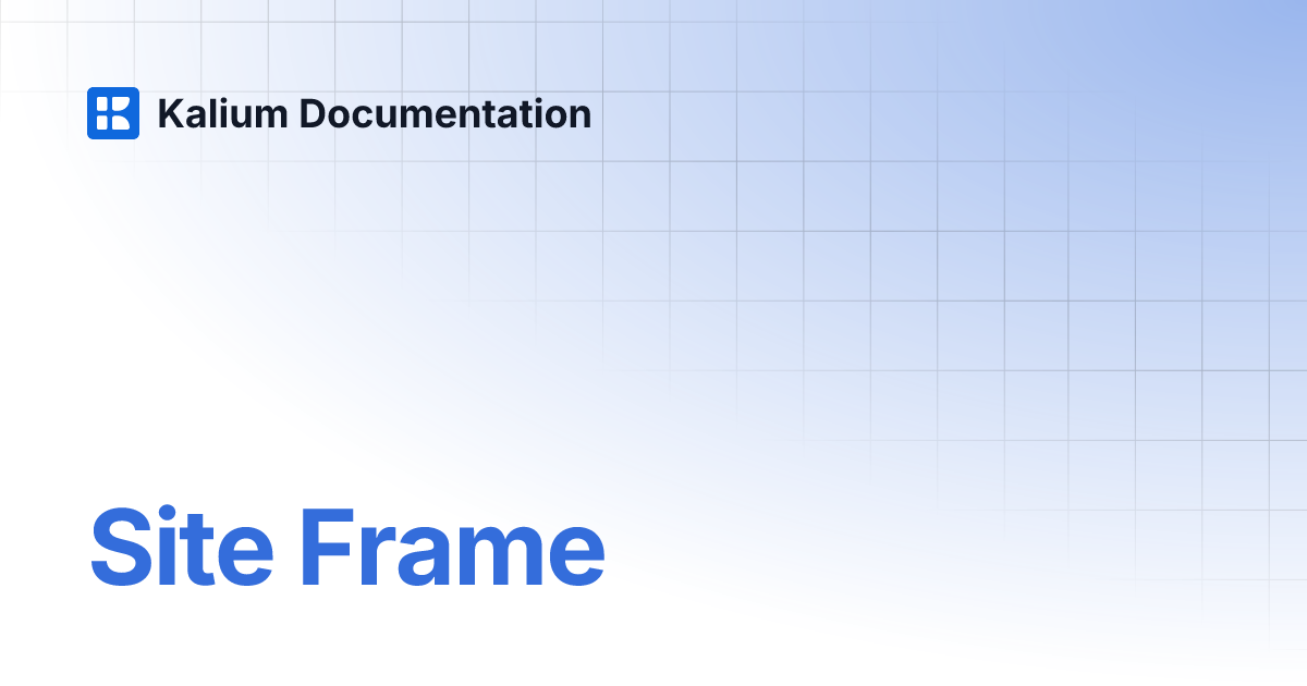 Site Frame | Kalium Documentation
