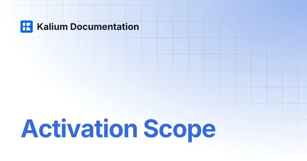 Activation Scope | Kalium Documentation