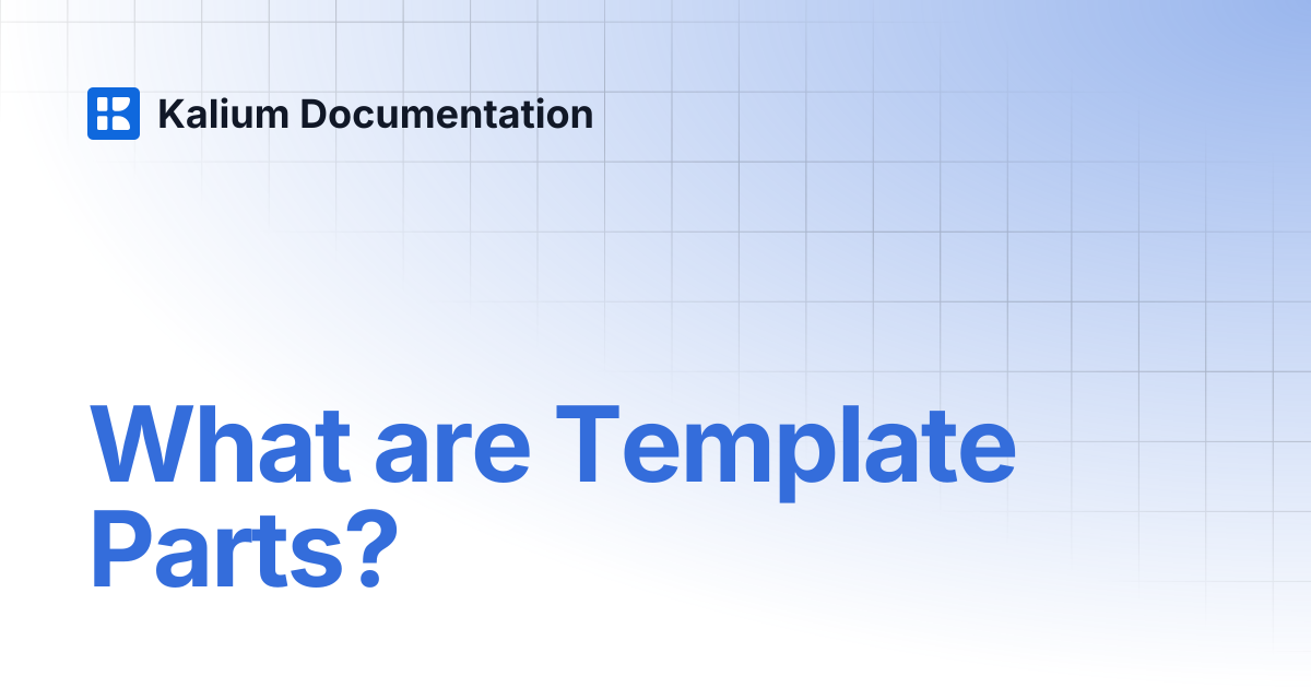 What Are Template Parts Kalium Documentation